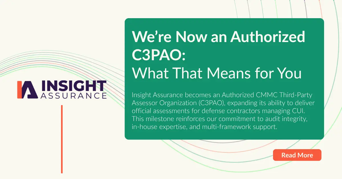 We’re Now an Authorized C3PAO — What That Means for You - Insight Assurance